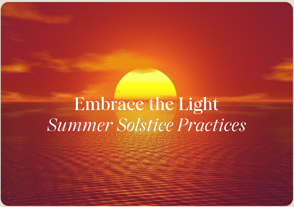 Summer Solstice Rituals: Embrace the Light with Wanderlust